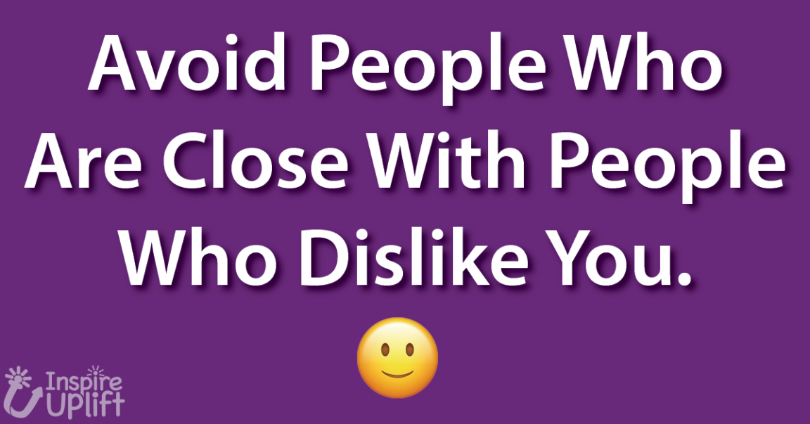 Avoid People Who Are Close With People Who Dislike You – Helping ...