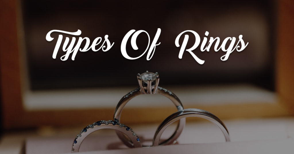 Getting Married? Here Are 30 Types of Rings You Need to Know for Your ...