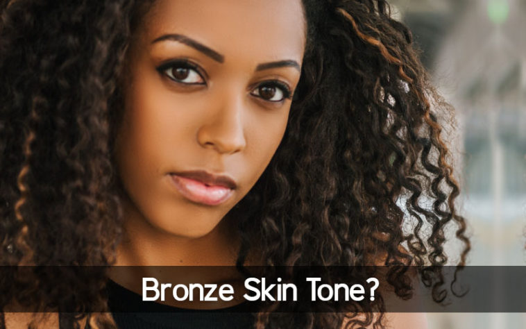 13 Ways of Becoming A Celeb With Your Bronze Skin Tone