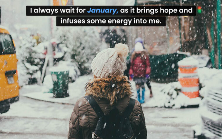 150+ Inspirational January Quotes, Wishes & Poems To Celebrate Winter ...