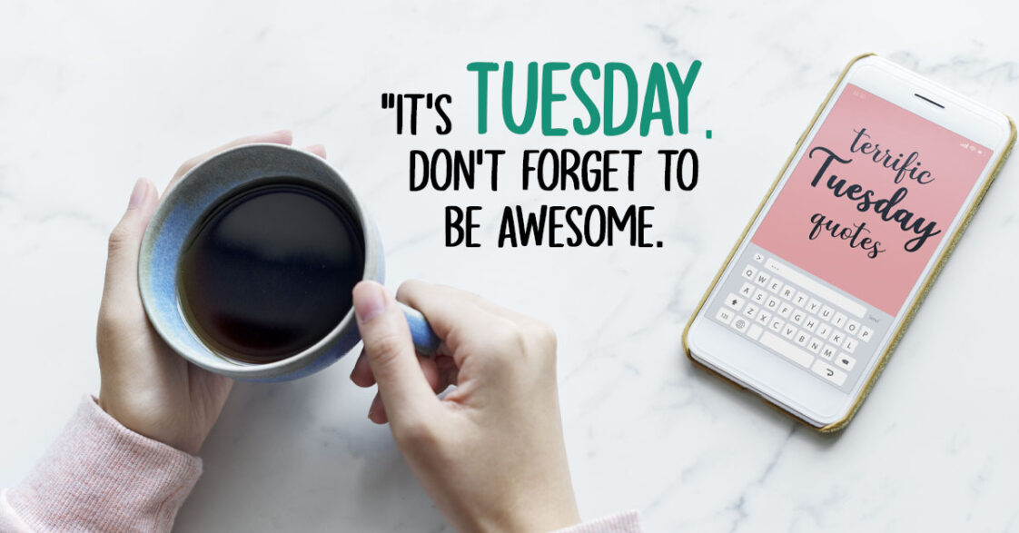 250 Freshly Made Tuesday Quotes & Blessings With Images