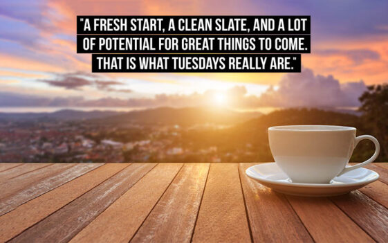 250 Freshly Made Tuesday Quotes & Blessings With Images