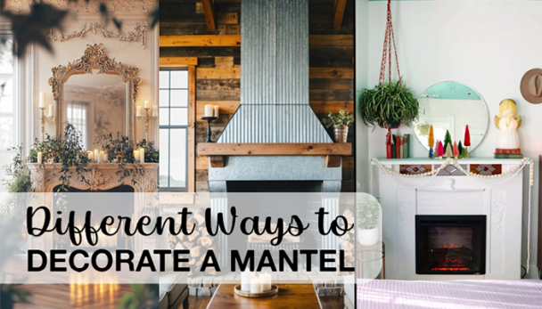 9 Ways To Decorate Your Mantel For A Home That Feels Alive